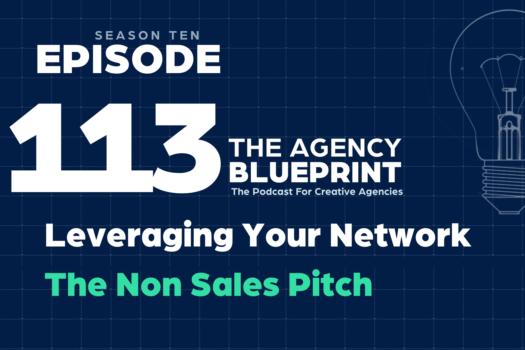 Season 10 | Ep 113 | Leveraging Your Network – The Non-Sales Pitch